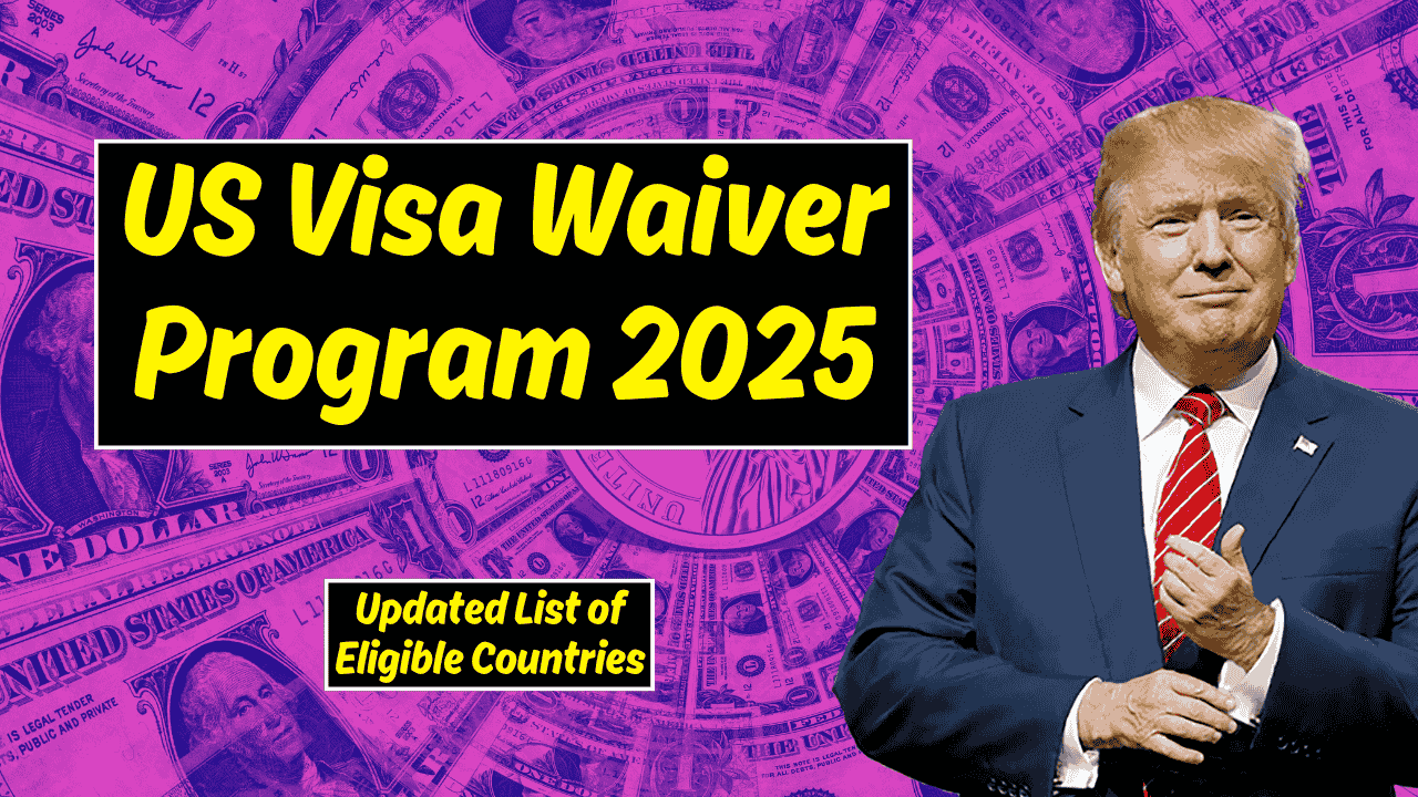 US Visa Waiver Program 2025 – Updated List of Eligible Countries - May 2025