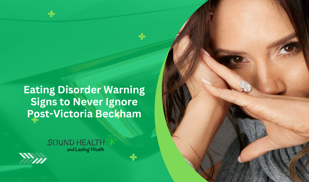 Eating Disorder Warning Signs to Never Ignore Post-Victoria Beckham ...