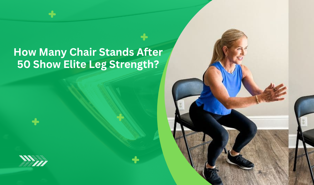 How Many Chair Stands After 50 Show Elite Leg Strength? - May 2025