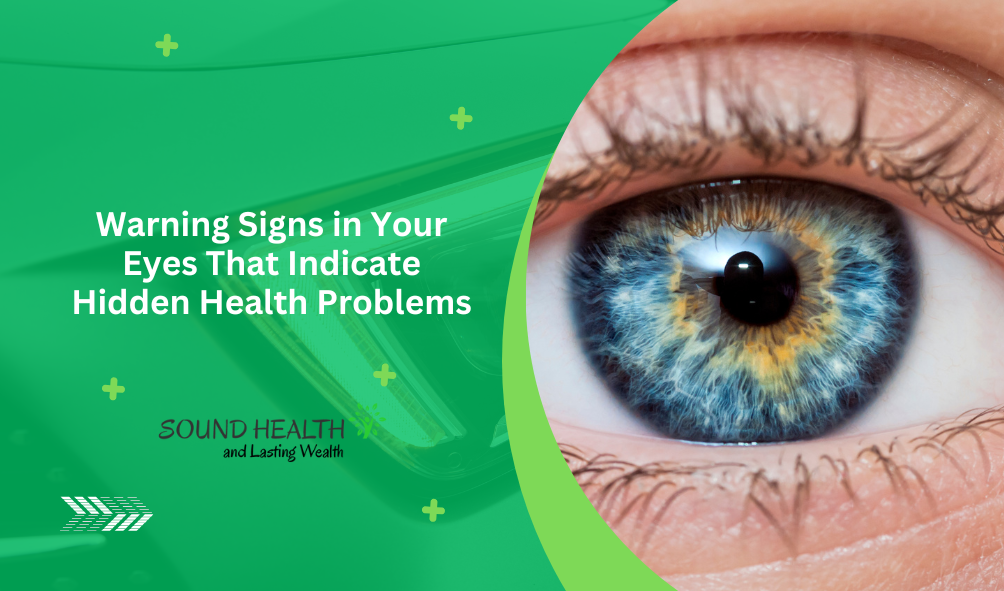 Warning Signs in Your Eyes That Indicate Hidden Health Problems - May 2025