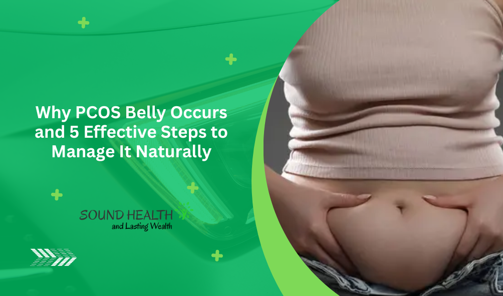 Why PCOS Belly Occurs and 5 Effective Steps to Manage It Naturally ...