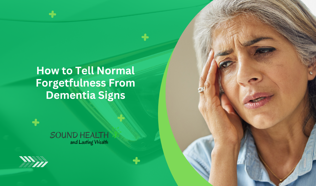How to Tell Normal Forgetfulness From Dementia Signs - May 2025