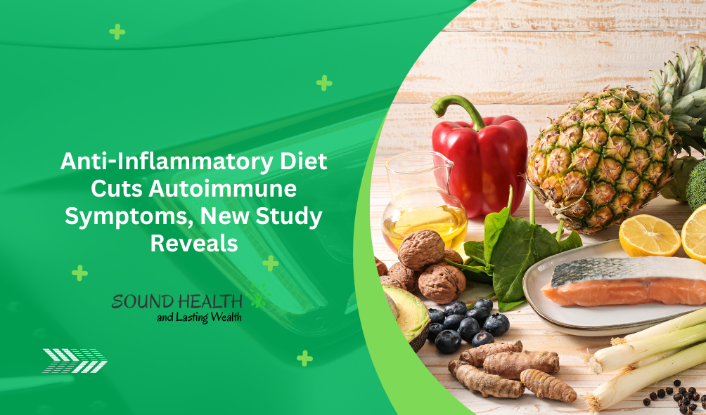 Anti-Inflammatory Diet Cuts Autoimmune Symptoms, New Study Reveals ...